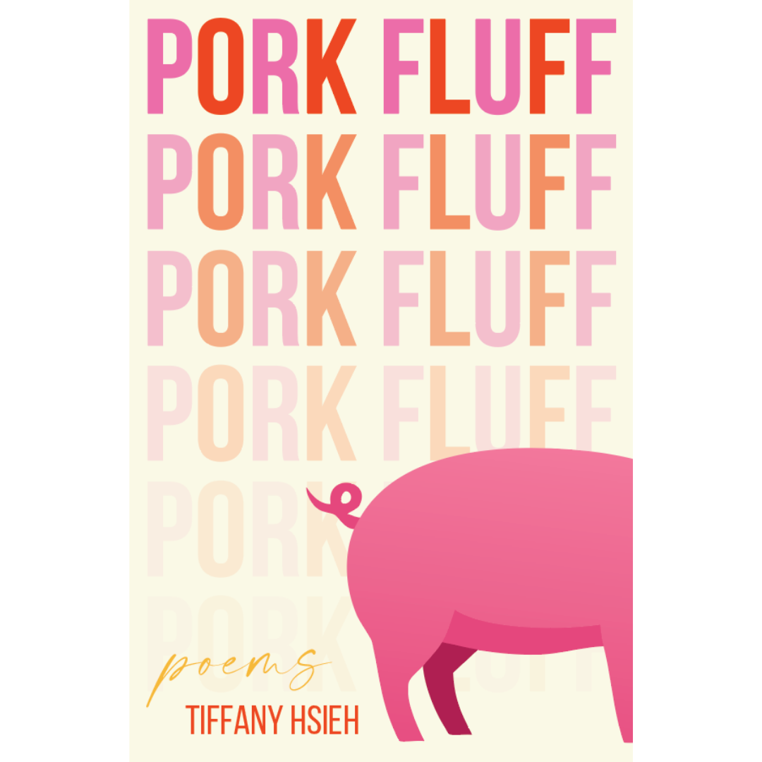 Pork Fluff by Tiffany Hsieh | Sundress Publications